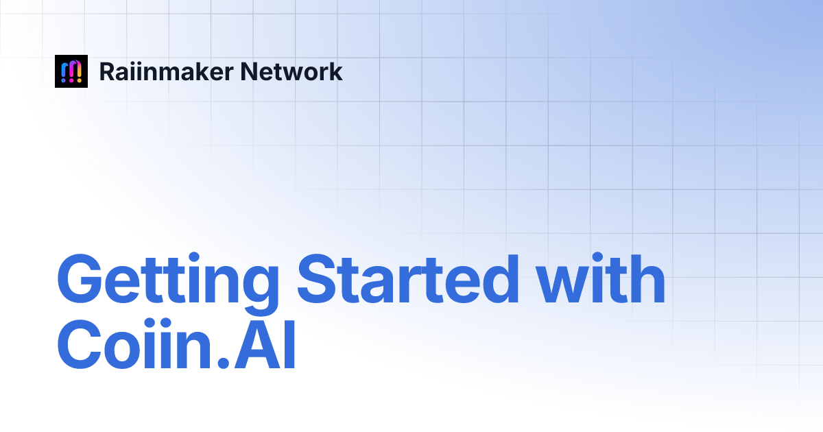 Getting Started with Coiin.AI | Raiinmaker Network