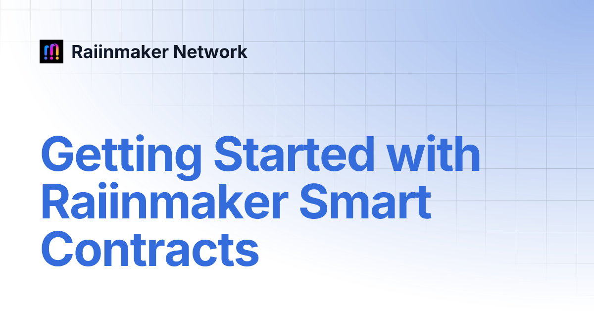 Getting Started with Raiinmaker Smart Contracts | Raiinmaker Network