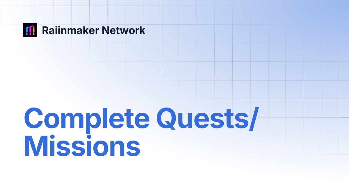 Complete Quests/Missions | Raiinmaker Network