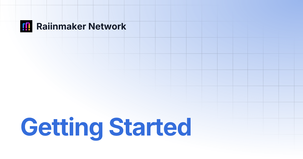 Getting Started | Raiinmaker Network